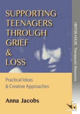 Supporting Teenagers through Grief & Loss - Loggerhead Publishing